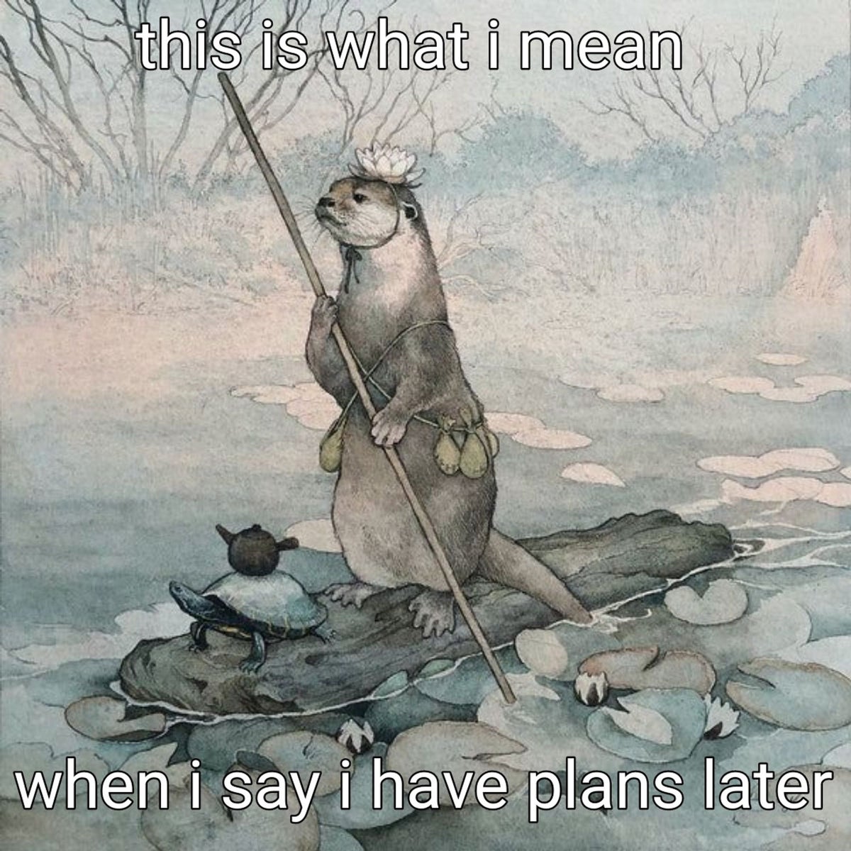 this is what i mean when i say i have plans later | MLTSHP