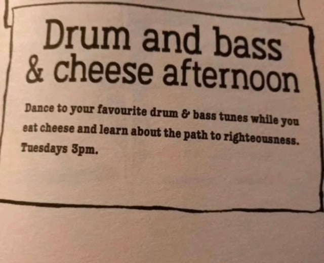 drum and bass and cheese IS the path to righteousness | MLTSHP