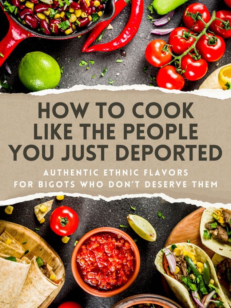 How To Cook Like The People You Just Deported | MLTSHP