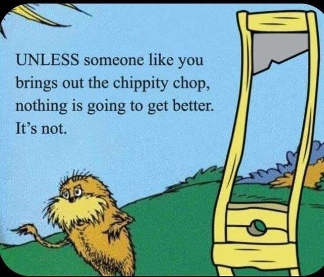 My name is the Lorax I speak for the trees, and if you don't like it you can grab on these | MLTSHP